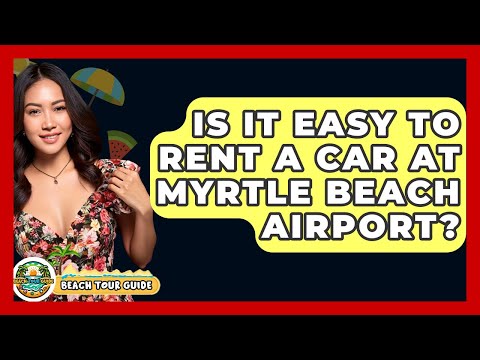 Is It Easy To Rent A Car At Myrtle Beach Airport? - Beach Tour Guide