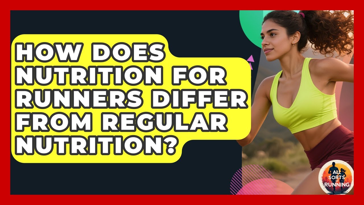 How Does Nutrition for Runners Differ From Regular Nutrition? - All Sorts Of Running