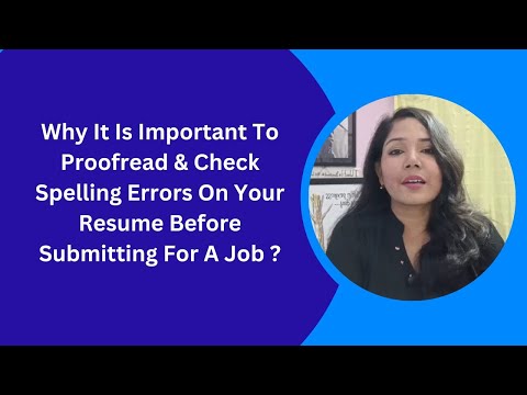 Why It Is Important To Proofread & Check Spelling Errors On Your Resume Before Submitting For A Job?