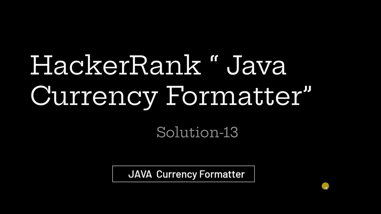 HackerRank Problem -13  Solution |  “Java Currency Formatter”