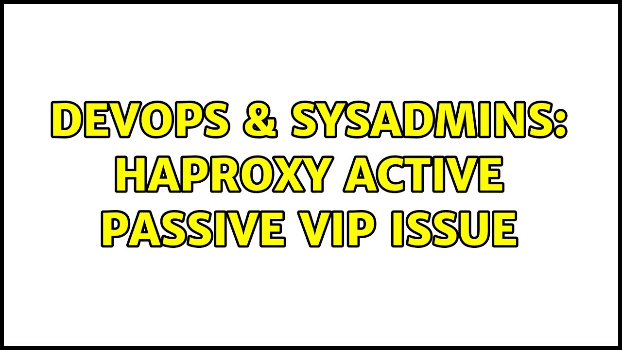 DevOps & SysAdmins: HAProxy Active Passive VIP Issue
