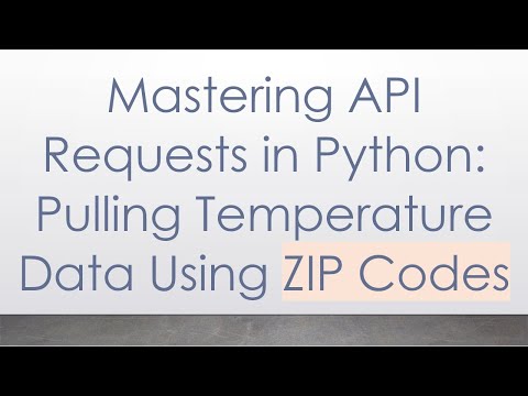 Mastering API Requests in Python: Pulling Temperature Data Using ZIP Codes