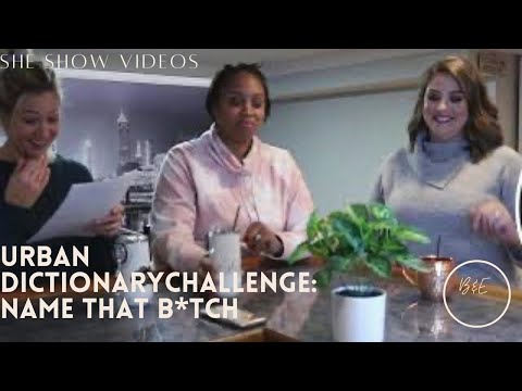 Urban Dictionary Challenge: Name That B*tch