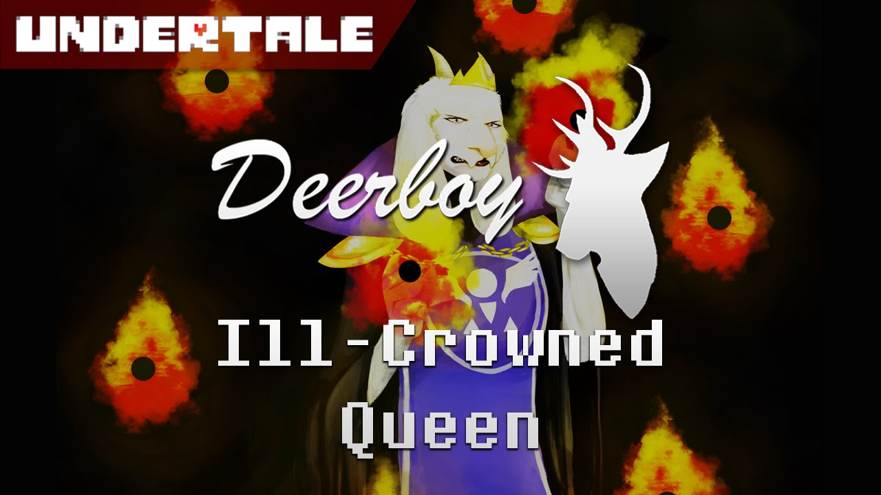 Deerboy - Ill-Crowned Queen [Undertale]