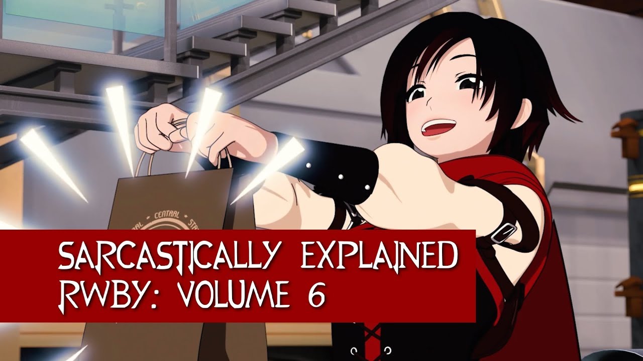 Sarcastically Explained - RWBY Volume 6
