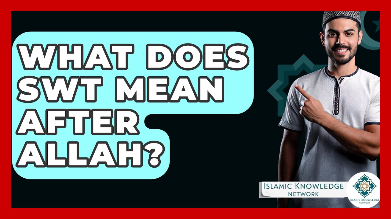 What Does SWT Mean After Allah? - Islamic Knowledge Network