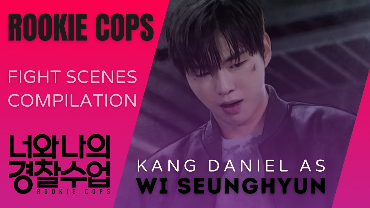 Rookie Cops (2022) | Kang Daniel Fight Scenes Compilation! [ENG SUBS]