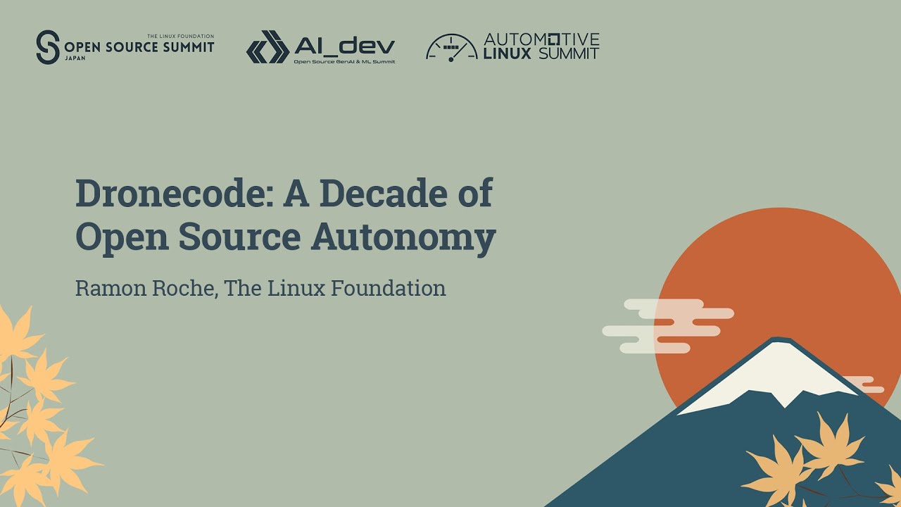 Dronecode: A Decade of Open Source Autonomy - Ramon Roche, The Linux Foundation