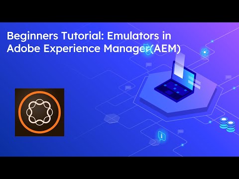 Beginners Tutorial: Emulators in Adobe Experience Manager(AEM)