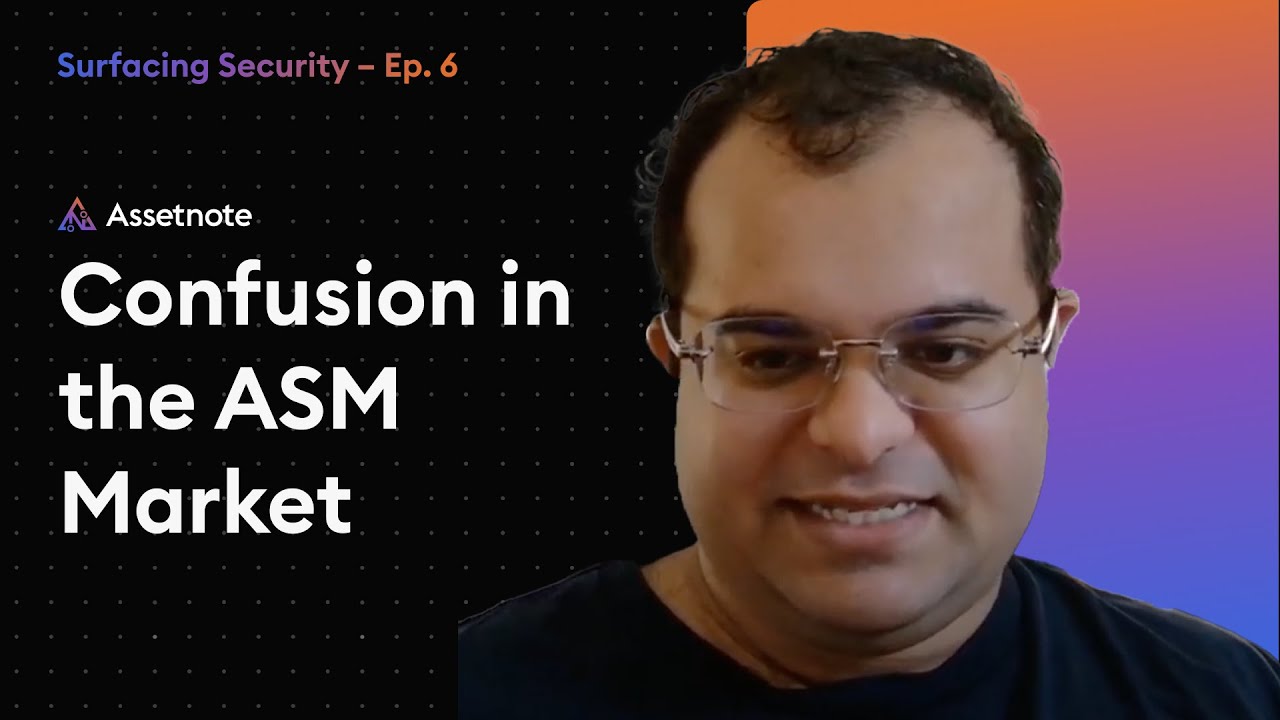 Confusion in the Attack Surface Management Market - Surfacing Security Ep 6