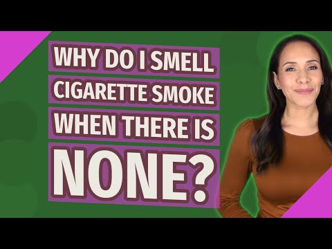 Why do I smell cigarette smoke when there is none?