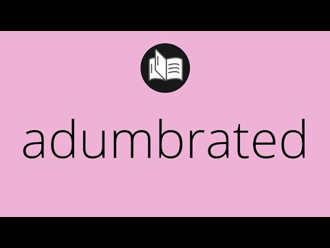 What ADUMBRATED means • Meaning of ADUMBRATED • adumbrated MEANING • adumbrated DEFINITION