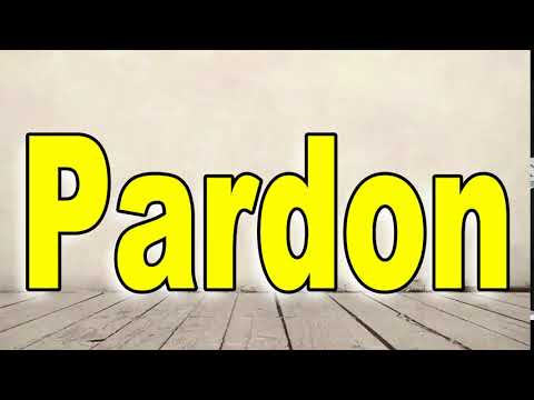 How to Pronounce Pardon