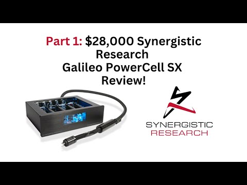 Part 1, $28,000 Synergistic Galileo Powercell SX Review