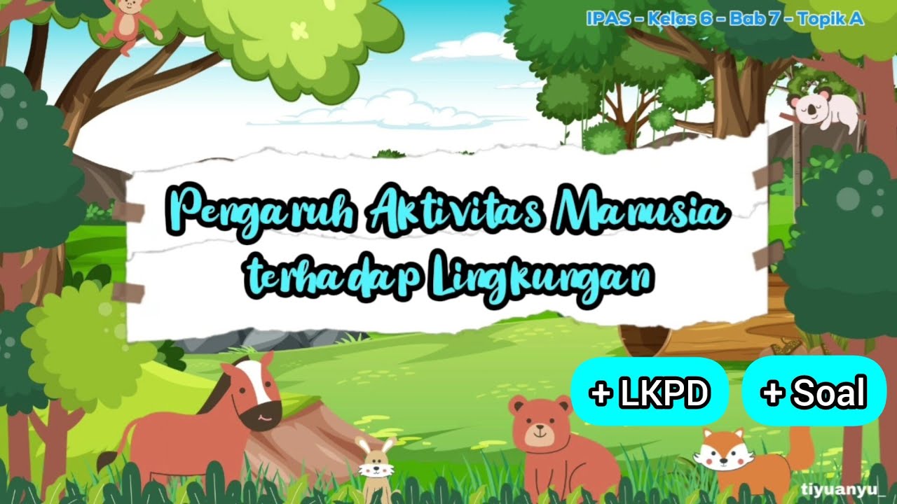 Kelas 6 IPAS Bab 7 Topik A dan LKPD dan SOAL EVALUASI