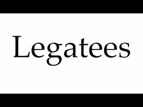 How to Pronounce Legatees