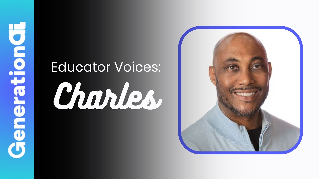 GenerationAI  Educator Voices: Charles