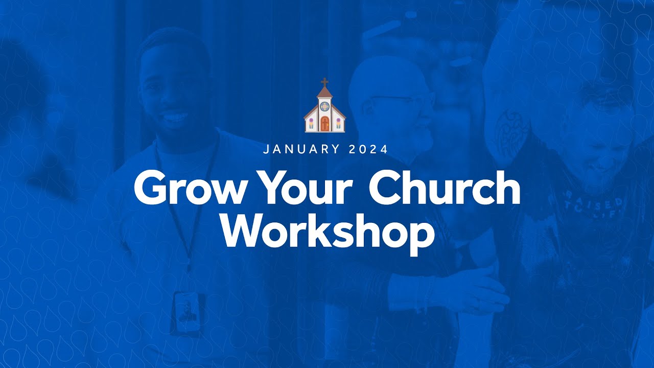 Grow Your Church Workshop - January 2024