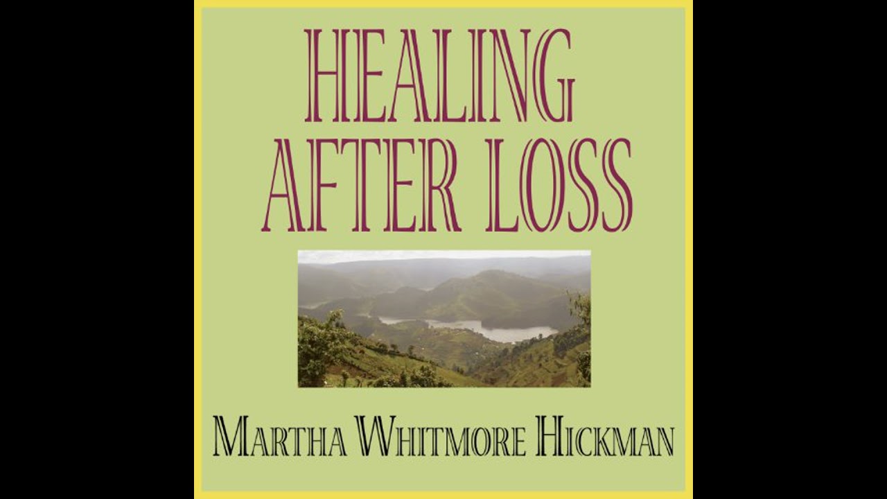 Healing After Loss: Daily Meditations for Working Through Grief Audiobook by Martha Whitmore Hickman