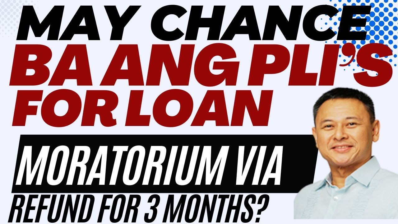 PLI's MAY CHANCE BANG MAGKAROON NG LOAN MORATORIUM THROUGH REFUND
