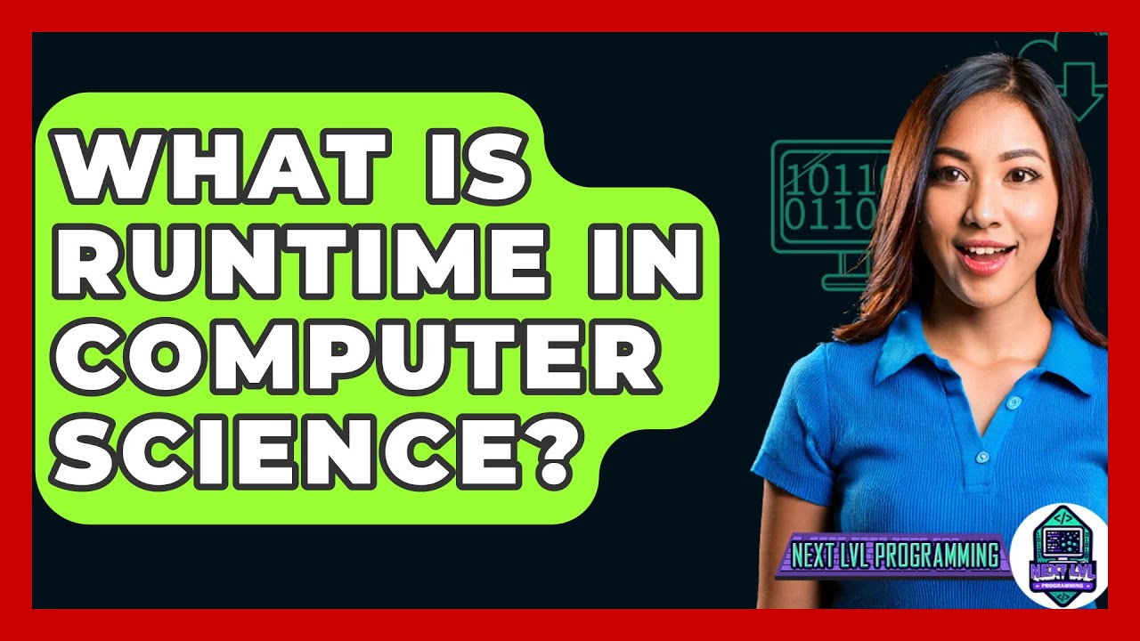 What Is Runtime In Computer Science? - Next LVL Programming