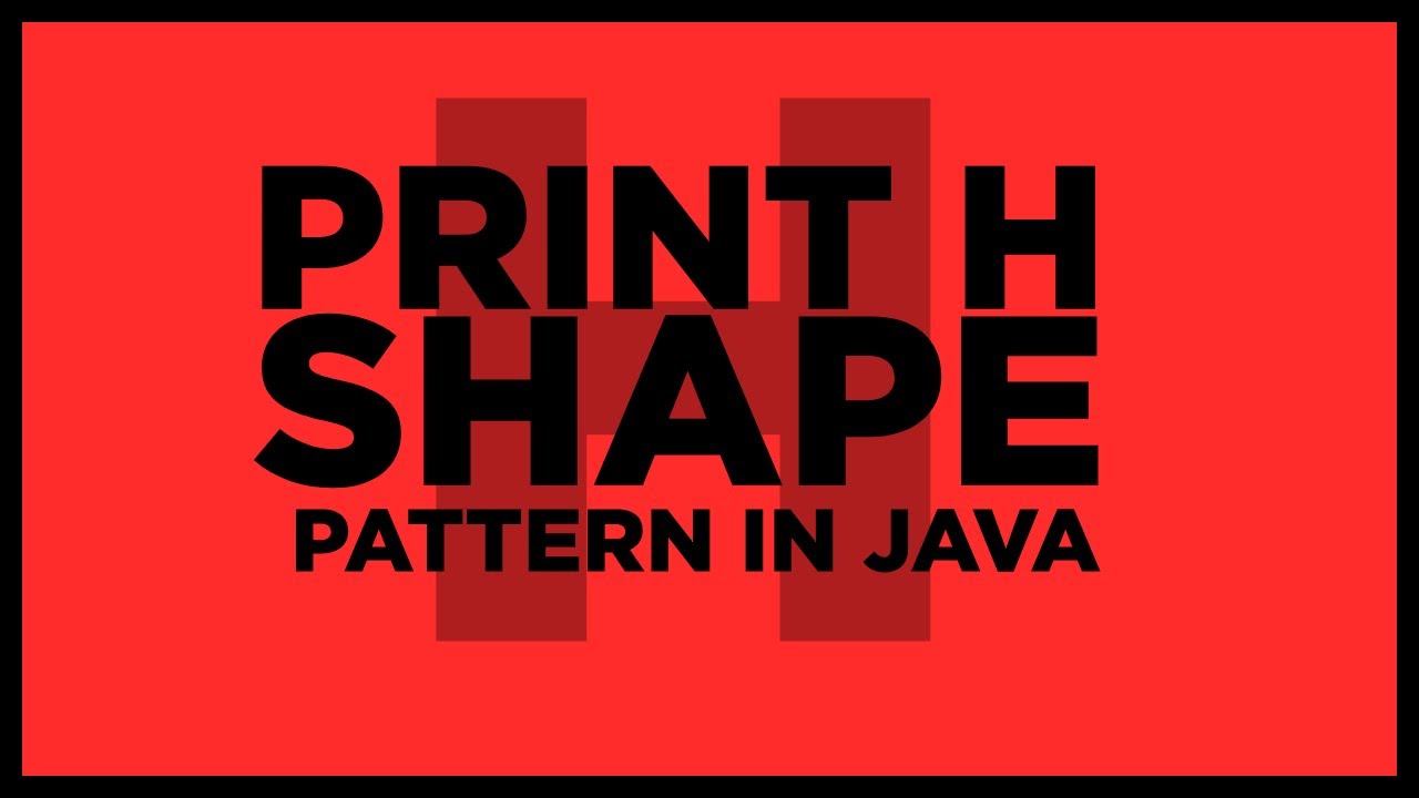 Alphabet H shape pattern in java