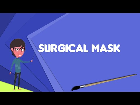 What is Surgical mask? Explain Surgical mask, Define Surgical mask, Meaning of Surgical mask