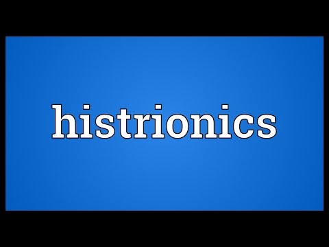Histrionics Meaning