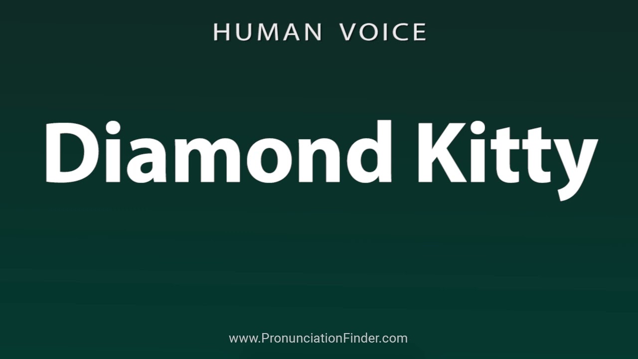 How To Pronounce Diamond Kitty