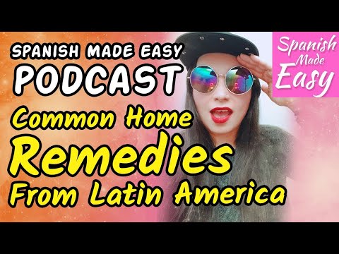 Common Home Remedies From Latin America | Spanish Made Easy Podcast