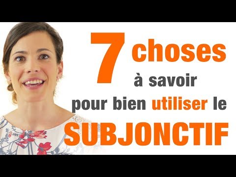 Subjonctif - 7 conseils pour bien l'utiliser