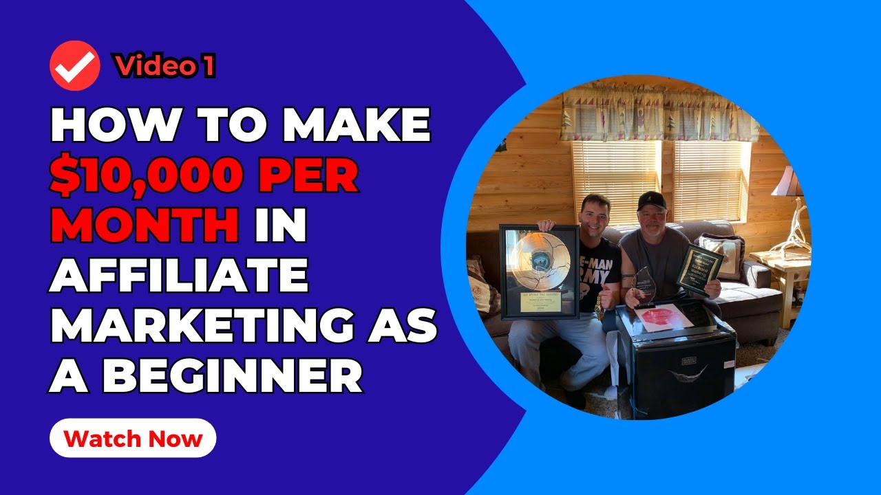 How To Make $10,000 Per Month In Affiliate Marketing As A Beginner (Video 1)