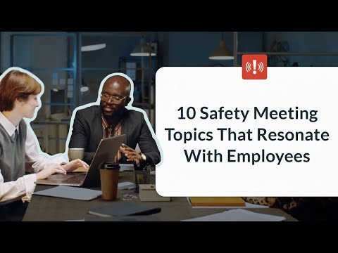 10 Safety Meeting Topics That Resonate With Employees