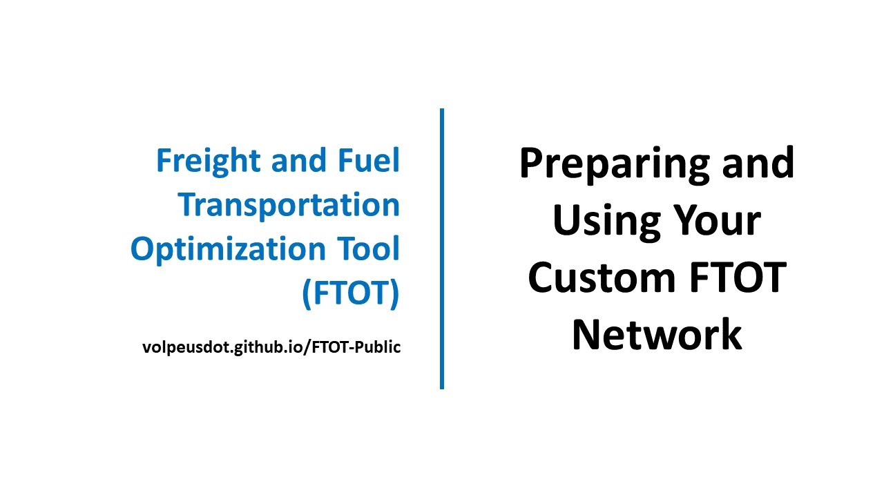 Freight and Fuel Transportation Optimization Tool (FTOT) Tutorial Series: Using a Custom Network