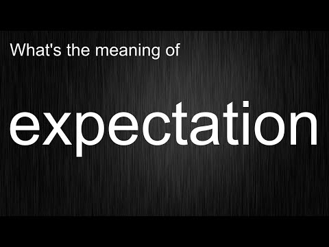What's the meaning of "expectation", How to pronounce expectation?