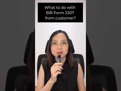 What to do with BIR Form 2307 from customer?