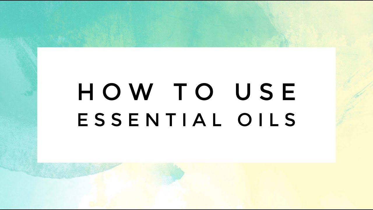 Learn the 3 ways to use essential oils