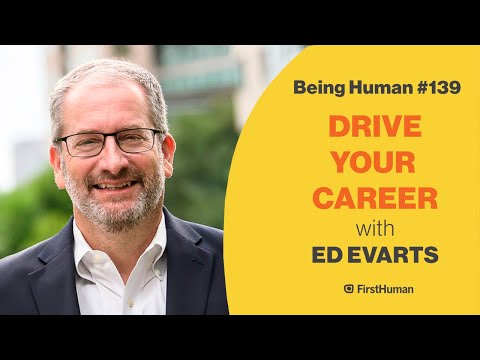 #139 Drive Your Career - with Ed Evarts - FirstHuman