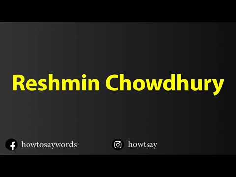 How To Pronounce Reshmin Chowdhury