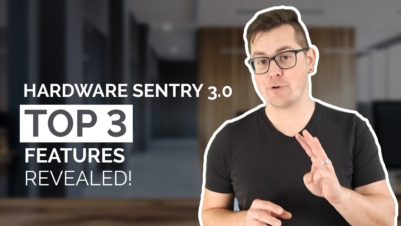 Hardware Sentry 3.0: Top three features revealed!