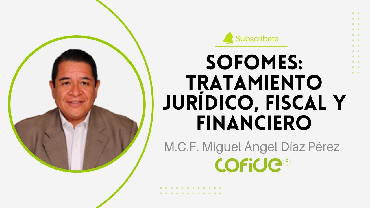 SOFOMES: Tratamiento Jurídico, Fiscal y Financiero