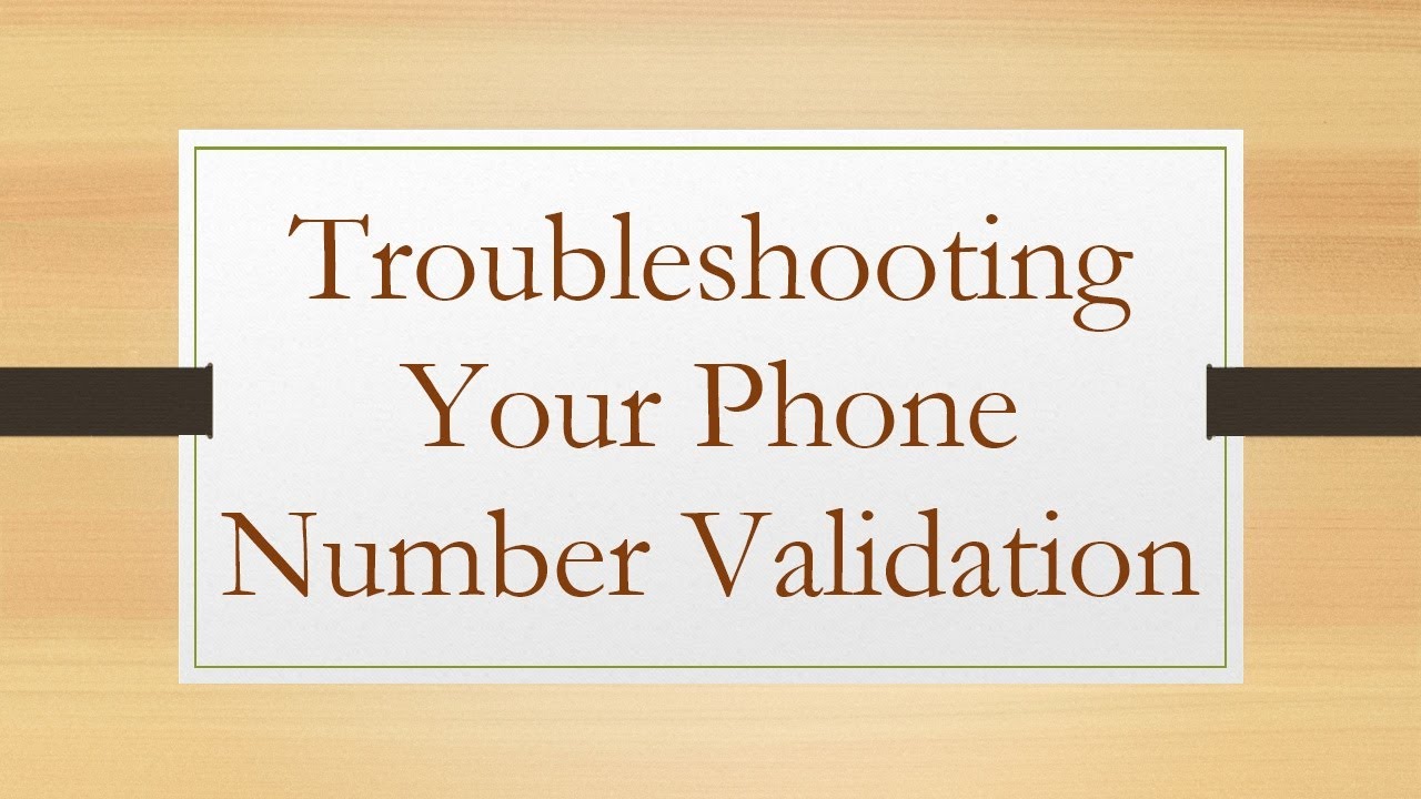 Troubleshooting Your Phone Number Validation