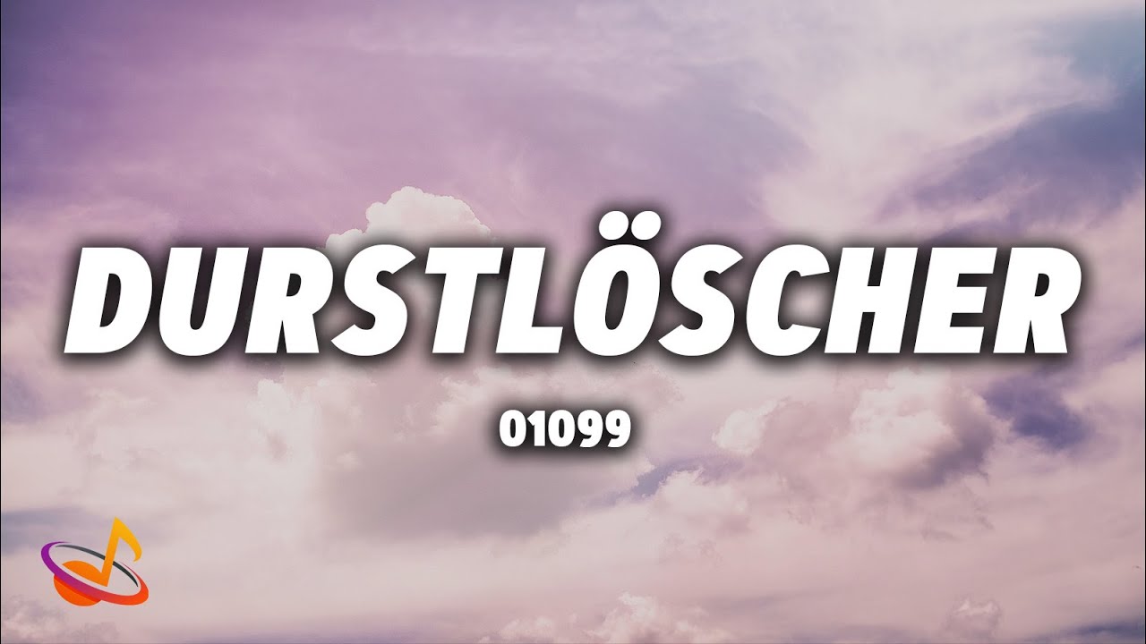 01099 - DURSTLÖSCHER [Lyrics]