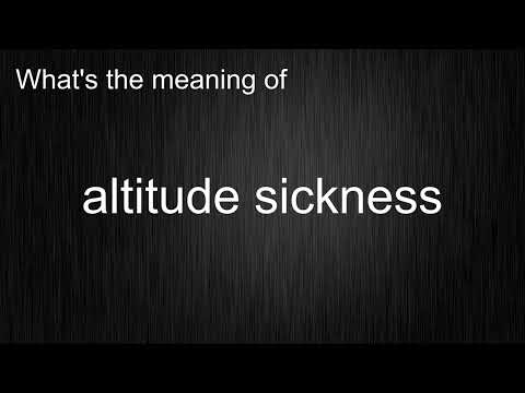 What's the meaning of "altitude-sickness", How to pronounce?