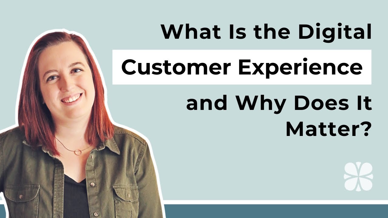 What Is the Digital Customer Experience and Why Does it Matter?