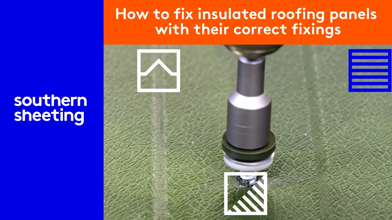 How to fix insulated roofing panels with their correct fixings