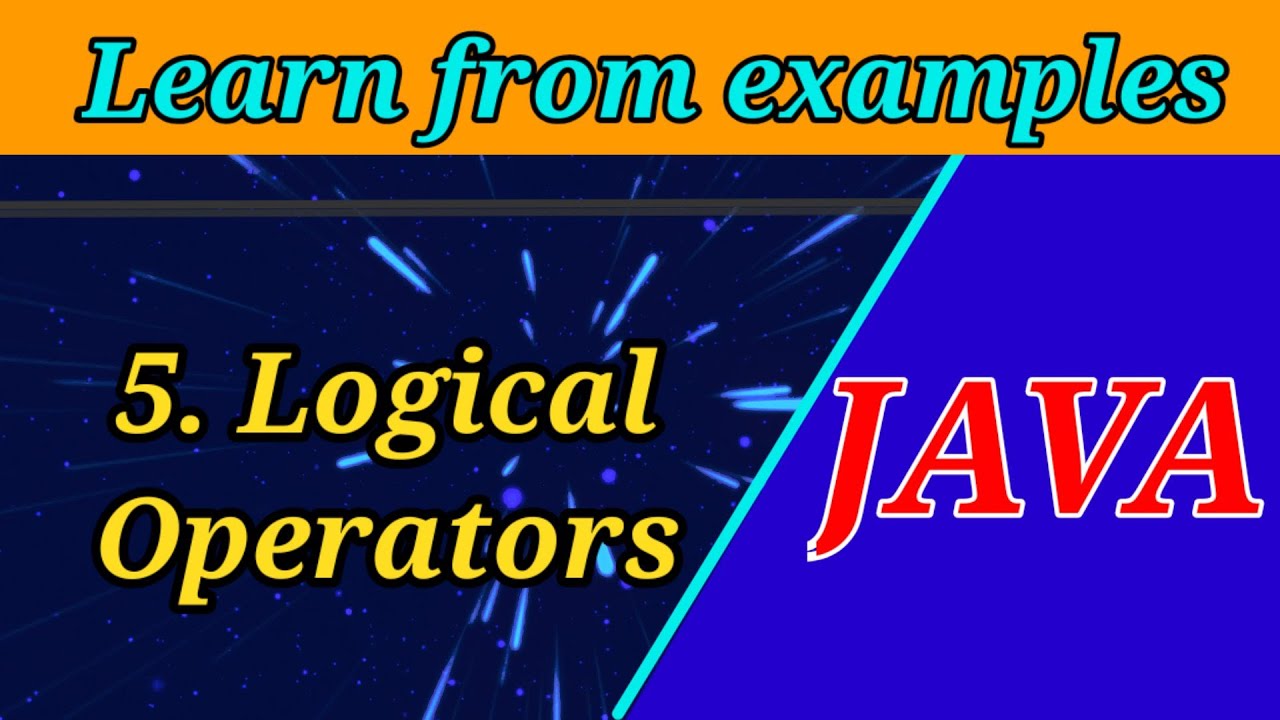 5. Logical Operators in JAVA | Learn Java through Examples | Java Tutorials for Beginners