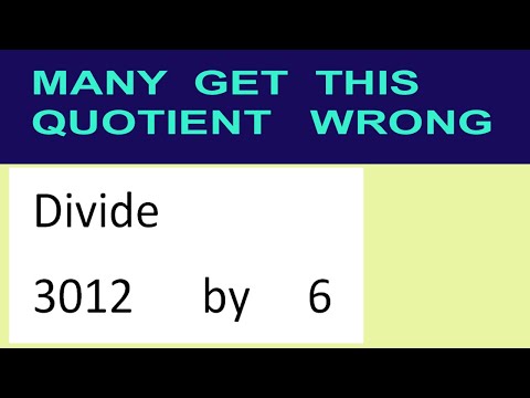 Divide 3012 by 6 many get this quotient wrong