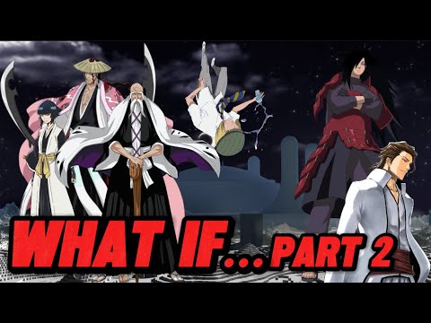 What if Madara took Aizen’s place?! Part 2!