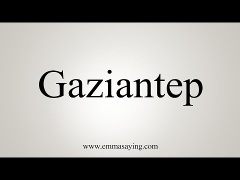 How To Say Gaziantep